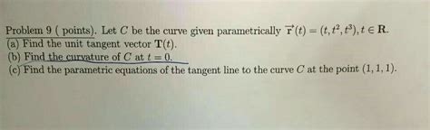 Solved Let C Be The Curve Given Parametrically R T T