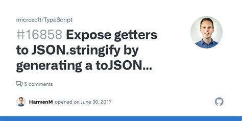 Expose Getters To Jsonstriny By Generating A Tojson Method · Issue 16858 · Microsoft
