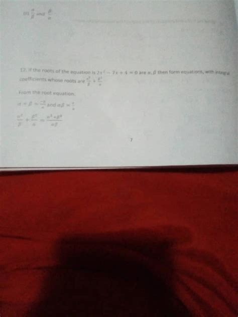 17 If The Roots Of The Equation Is 2x2 7x 4 0 Are Then Form Equations With Integral
