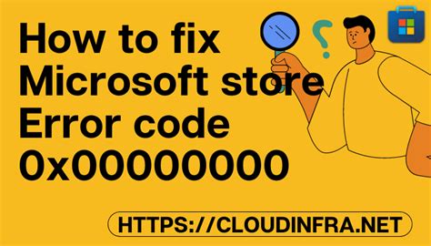 9 Ways To Fix Microsoft Store Error Code 0x00000000