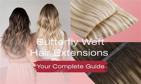 Butterfly Weft Extensions Lightweight Seamless Hair Extensions Guide