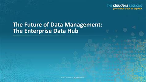 The Future Of Data Management The Enterprise Data Hub Ppt