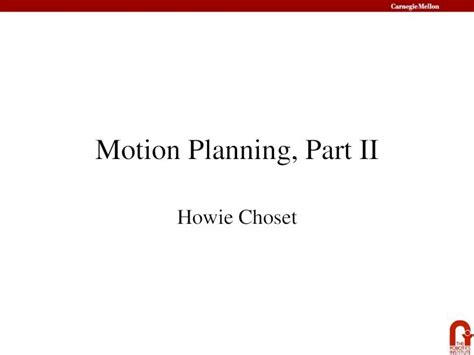 Pdf Motion Planning Part Ii€¦ · • To Find The Shortest Path According To Your Metric Simply