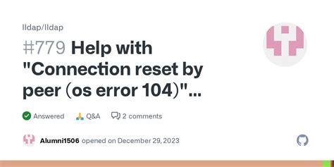 Help With Connection Reset By Peer Os Error 104 Error · Lldap Lldap · Discussion 779 · Github