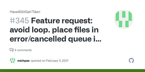 Feature Request Avoid Loop Place Files In Errorcancelled Queue If