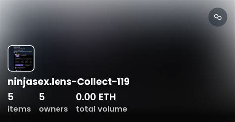 Ninjasex Lens Collect Collection Opensea