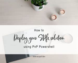 How To Deploy Your SPfx Solution Using PnP Powershell A Cup Of Dev