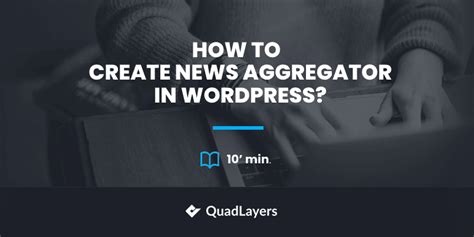 Create News Aggregator In Wordpress Quadlayers
