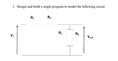 Solved 1 Design And Build A Single Program To Model The