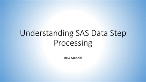 Understanding Sas Data Step Processing Ppt