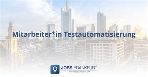 [frankfurt] Mitarbeiter In Testautomatisierung Gesucht R Jobsfrankfurt