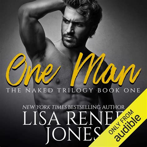 One Man Naked Trilogy Book 1 Audio Download Lisa Renee Jones