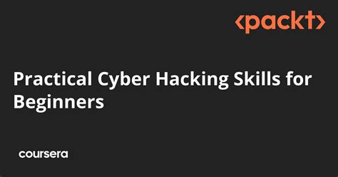 Practical Cyber Hacking Skills For Beginners Coursera