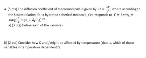 Solved 4 5 Pts The Diffusion Coefficient Of Macromolecule