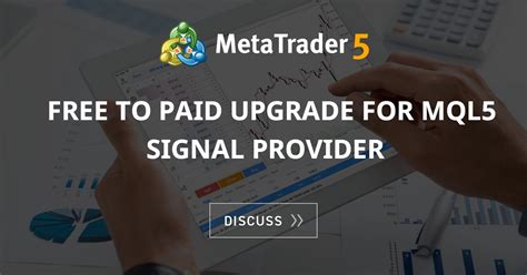 Free To Paid Upgrade For Mql5 Signal Provider Signals Providers General Mql5 Programming Forum