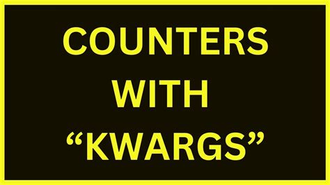 Counters With Keyword Arguments Python 4 You Lecture 259 Youtube