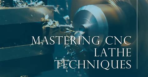 CNC Lathe Techniques Tips Tricks And Insights