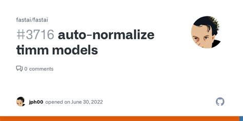 Auto Normalize Timm Models · Issue 3716 · Fastaifastai · Github