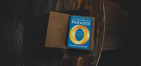 The Performance Paradox Turning The Power Of Mindset Into Action Book By Eduardo Briceño