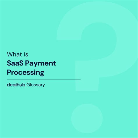 What Is Saas Payment Processing Dealhub
