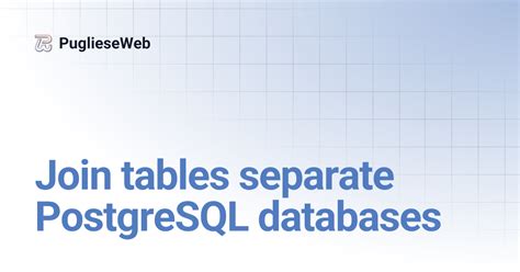 Join Tables Separate Postgresql Databases Puglieseweb