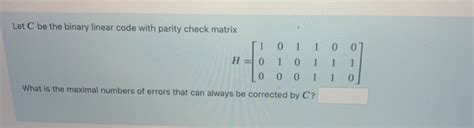 solved let c be the binary linear code with parity check