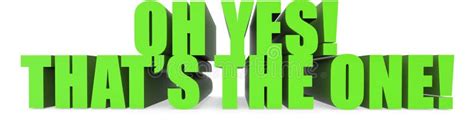 Oh Yes Thats The One 3d Text Stock Illustration Illustration Of