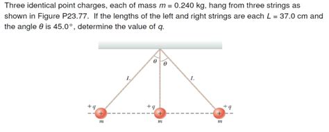 Solved Three Identical Point Charges Each Of Mass M Chegg