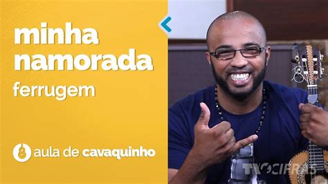 Ferrugem Minha Namorada Como Tocar Aula De Cavaquinho Youtube