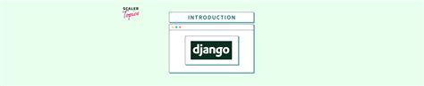 Introduction To Django Scaler Topics Introduction To Django Scaler Topics