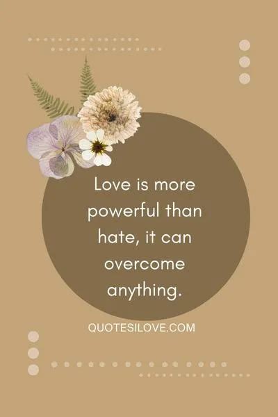 Love Is Better Than Hate Quotes Quotes I Love