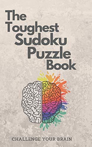 The Toughest Sudoku Puzzle Book Very Hard To Extreme Puzzles 16x16 Puzzles With Solutions To