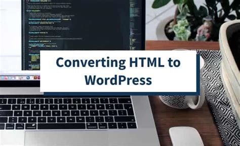 What Exactly Is Html To Wordpress Conversion And Its Benefits For Business Corephp