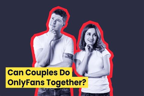Creating Onlyfans Couples Profiles How To Be Successful As An