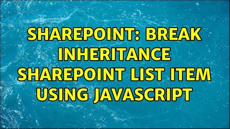 Sharepoint Break Inheritance Sharepoint List Item Using Javascript