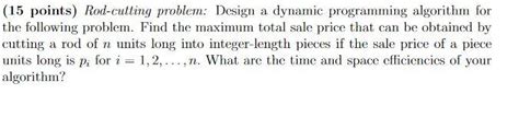 Solved Points Rod Cutting Problem Design A Dynamic Chegg