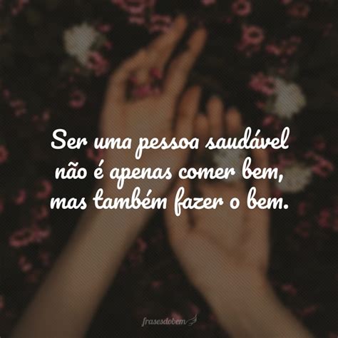 40 Frases Sobre Saúde Inspiradoras Para Você Cuidar Mais Dela