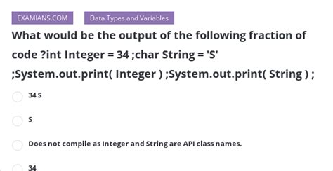 what would be the output of the following fraction of code int integer