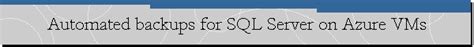 Sqlcoffee Automated Backups For Sql Server On Azure Vms