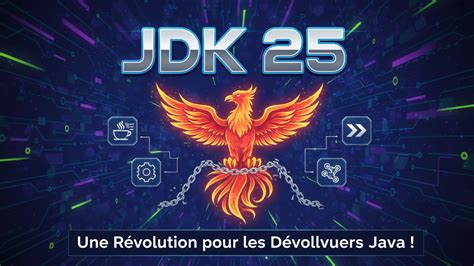 Jdk 25 Une Révolution Pour Les Développeurs Java