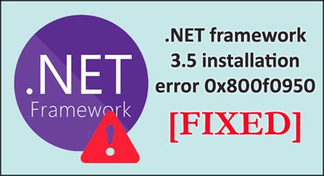 Net Framework 3 5 Installation Error 0x800f0950 [7 Fixes]