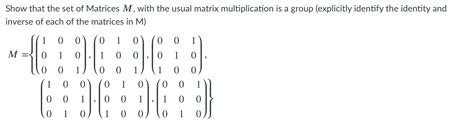 Solved Show That The Set Of Matrices M With The Usual Chegg Com