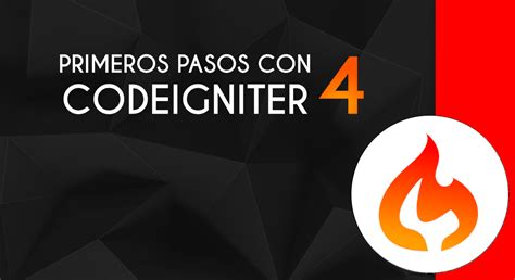 Primeros Pasos Con CodeIgniter El Framework PHP Para Comenzar A Crear Tus Apps Web