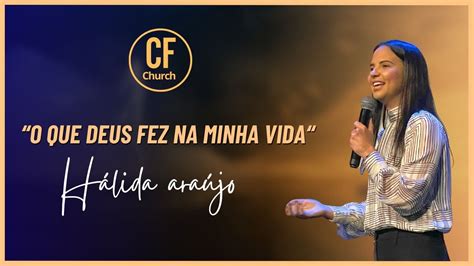 O Que Deus Fez Na Minha Vida Hálida Araújo Youtube