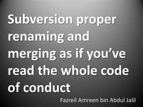 Subversion Proper Renaming And Merging As If Youve Read The Whole Code Of Conduct Ppt