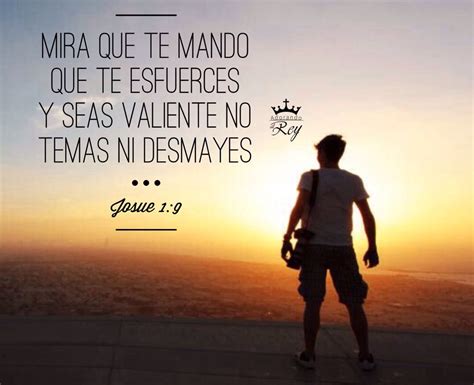 Josué 1 9 Mira Que Te Mando Que Te Esfuerces Y Seas Valiente No Temas