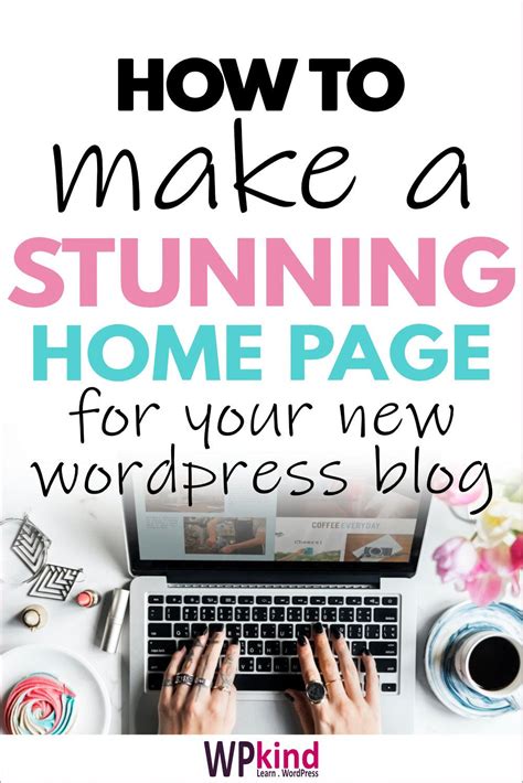 How To Create A Stunning Home Page For Your Wordpress Blog Wpkind Wordpress Blog Blog