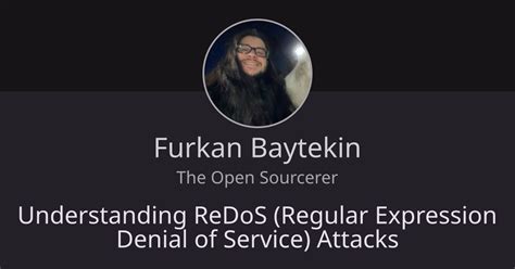 Understanding Redos Regular Expression Denial Of Service Attacks Furkan Baytekin