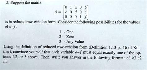 3 suppose the matrix a is in reduced row echelon form consider the following possibilities for