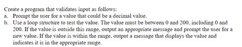 Solved Create A Program That Validates Input As Follows A